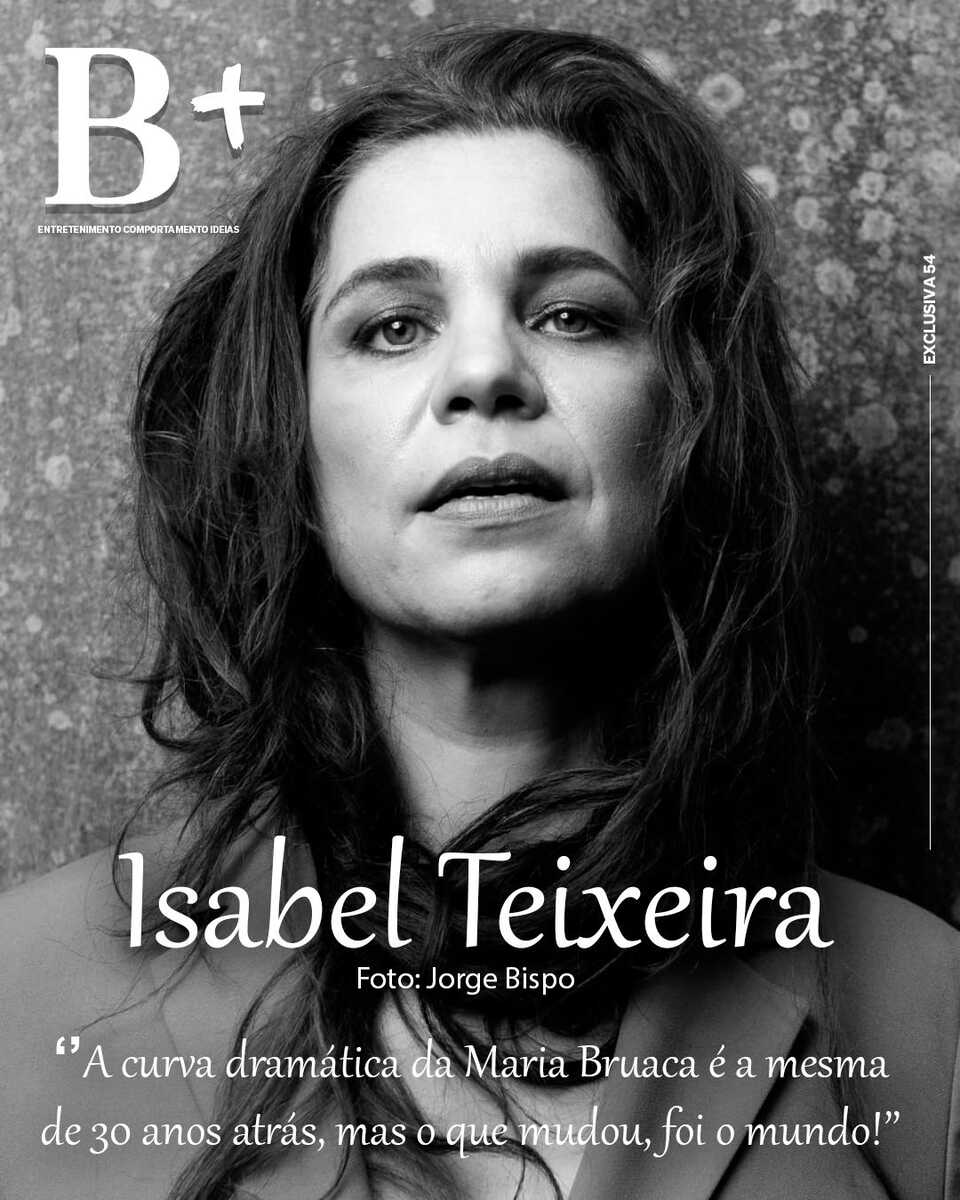 Isabel Teixeira: "A curva dramática da Maria Bruaca é a mesma de 30 ...